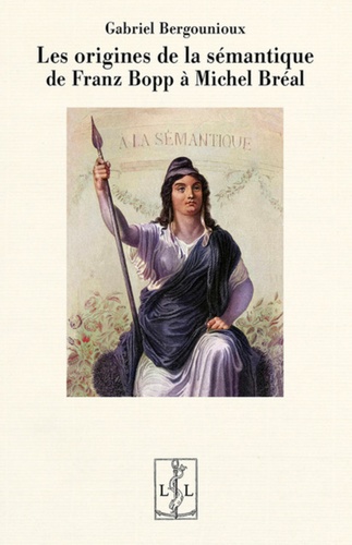 Les origines de la sémantique de Franz Bopp à Michel Bréal de Gabriel ...
