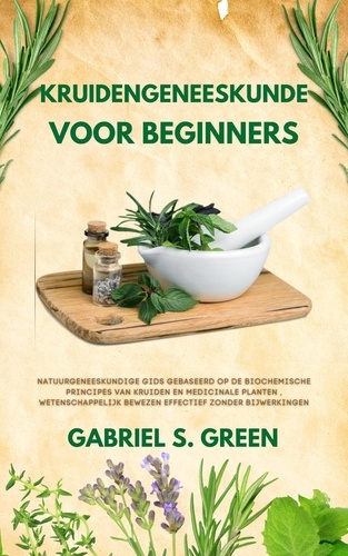 Kruidengeneeskunde Voor Beginners -... de GABRIEL S. GREEN - ePub ...