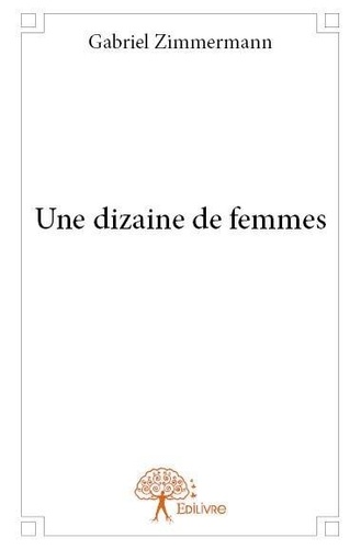 Une dizaine de femmes de Gabriel Zimmermann - Livre - Decitre