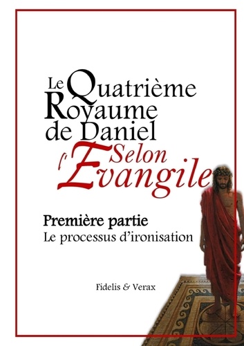 Le quatrième royaume de Daniel selon l'Evangile... de Fidelis & Verax ...