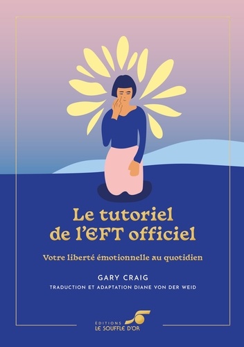 Le tutoriel de l’EFT officiel - Votre liberté... - Gary Craig - Livres ...