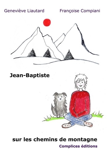 Jean Baptiste sur les chemins de montagne de Geneviève Liautard - Grand ...