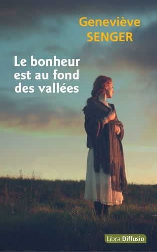 Le bonheur est au fond des vallées - Geneviève Senger - Livres - Furet ...