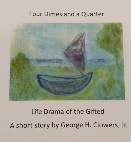 Four Dimes and a Quarter - George H. Clowers, Jr. - Ebooks - Furet du Nord