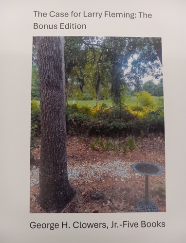 The Case for Larry Fleming: The Bonus Edition - George H. Clowers, Jr ...