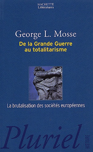 De la Grande Guerre au totalitarisme - La... de George-L Mosse - Poche ...