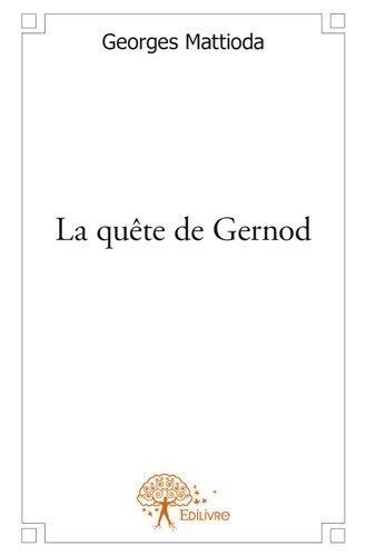 La quête de gernod de Georges Mattioda - Livre - Decitre