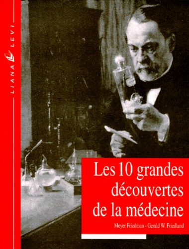 Les 10 grandes découvertes de la médecine de Gerald-W Friedland - Livre ...