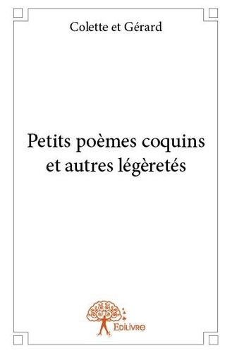 Petits poèmes coquins et autres légèretés de Gérard colette Et - Livre ...