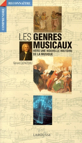 Les genres musicaux - Vers une nouvelle histoire... de Gérard Denizeau ...