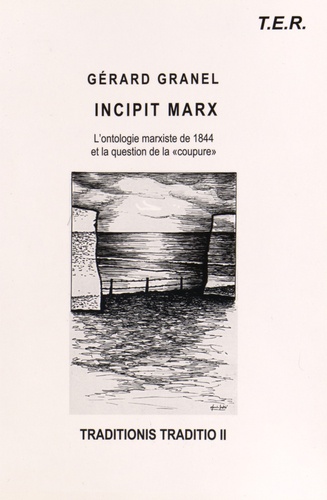 Traditionis traditio - Volume 2, Incipit Marx :... de Gérard Granel ...