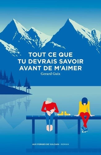 Tout ce que tu dois savoir avant de m'aimer de Gerard Guix - Grand Format - Livre - Decitre