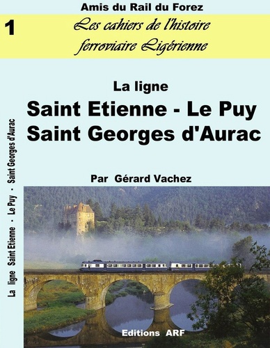 La Ligne St Etienne-Le Puy-St Georges d'Aurac de Gérard Vachez - Grand ...