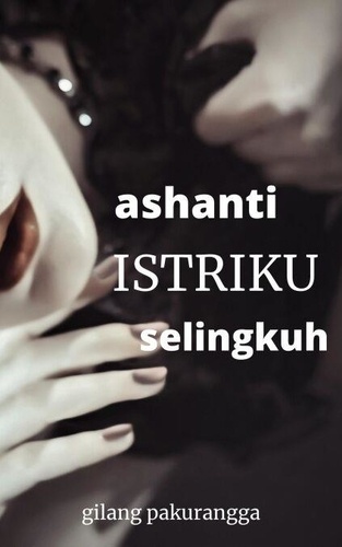 Ashanti Istriku, Selingkuh - Gilang Pakurangga - Ebooks - Furet du Nord