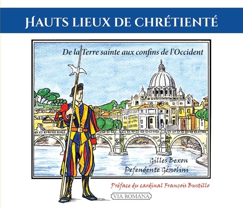 Hauts lieux de chrétienté - De la Terre Sainte... de Gilles Bexon ...