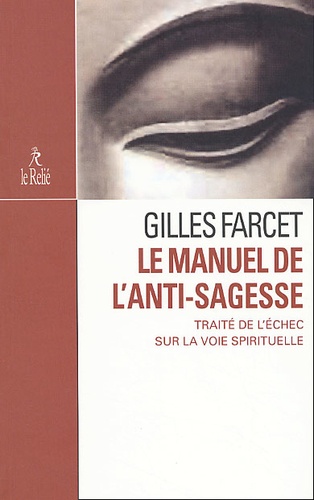 Le manuel de l'anti-sagesse. - Traité de... de Gilles Farcet - Livre ...