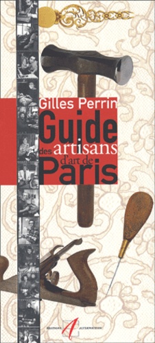 Guide des artisans d'art de Paris de Gilles Perrin - Livre - Decitre