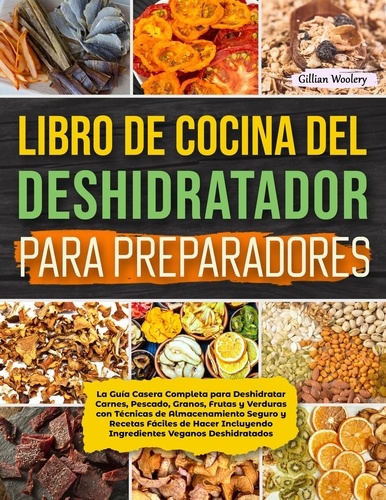 Libro De Cocina Del Deshidratador Para... de Gillian Woolery - ePub ...