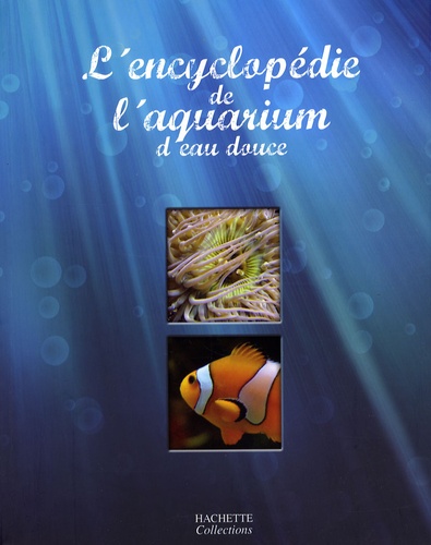 L'encyclopédie de l'aquarium d'eau douce de Gireg Allain - Livre - Decitre