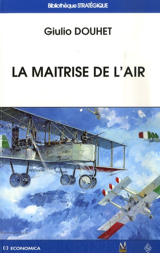 La maitrise de l'air de Giulio Douhet - Livre - Decitre