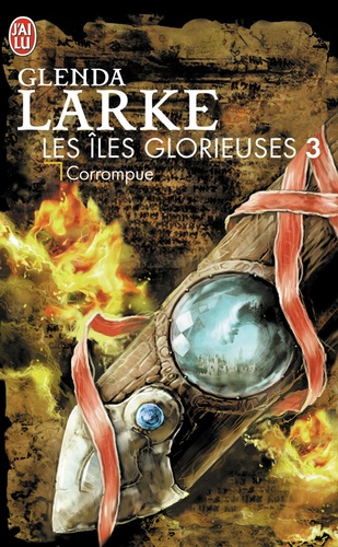 Les Iles Glorieuses Tome 3. Corrompue de Glenda Larke - Poche - Livre ...