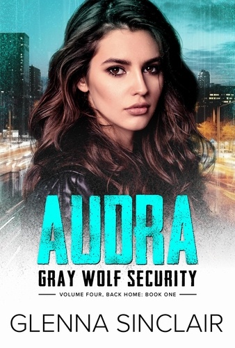 Audra - Gray Wolf Security Volume Four: Back... de Glenna Sinclair ...