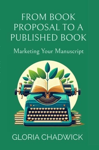 From Book Proposal to a Published Book: Marketing... - Gloria Chadwick ...