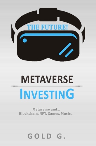 Metaverse Investing: Metaverse and… ... de GOLD G. - ePub - Ebooks - Decitre