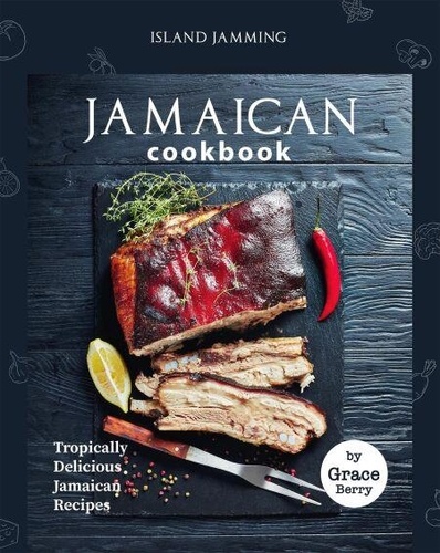 Island Jamming Jamaican Cookbook: Tropically... de Grace Berry - ePub ...