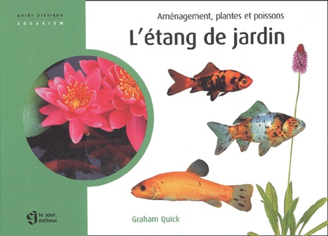 L'étang de jardin - Aménagement, plantes et... de Graham Quick - Livre ...