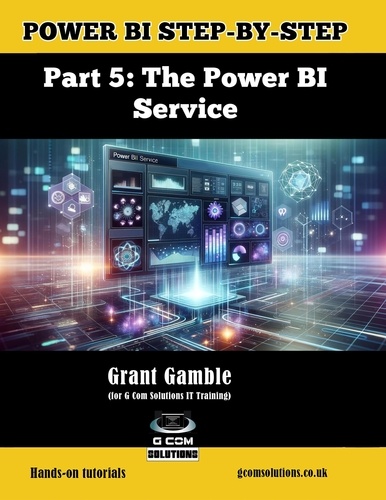 Power BI Step-by-Step Part 5: The Power BI... - Grant Gamble - Ebooks ...