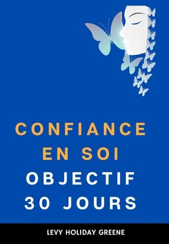 Confiance en soi : Objectif 30 jours de Greene levy Holiday - Livre ...