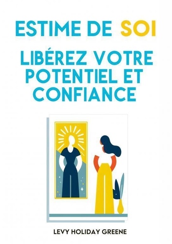 Estime de soi: Libérer votre potentiel de Greene levy Holiday - Livre ...