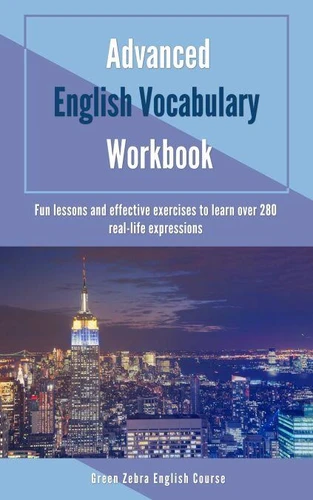 Advanced English Vocabulary Workbook: Fun Lessons and Effective ...