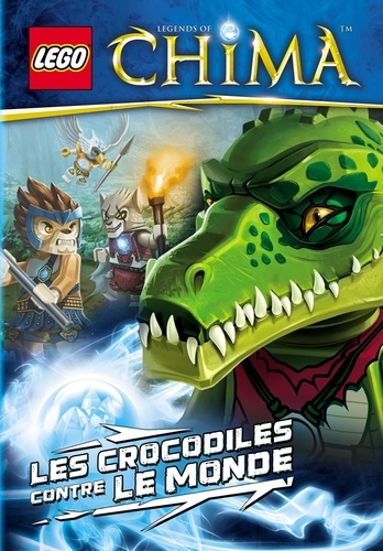 Lego Legends of Chima - Les crocodiles contre le... de Greg Farshtey ...