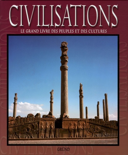 Civilisations - Le grand livre des peuples et des... de Greg Woolf ...