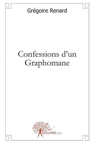 Confessions d'un graphomane de Grégoire Renard - Livre - Decitre