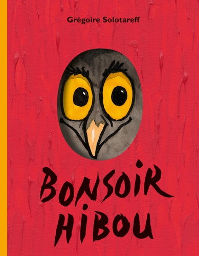 Bonsoir Hibou de Grégoire Solotareff - Album - Livre - Decitre