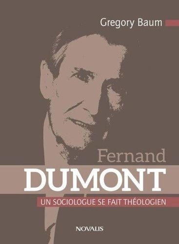 Fernand Dumont - Un sociologue se fait théologien de Gregory Baum - PDF ...