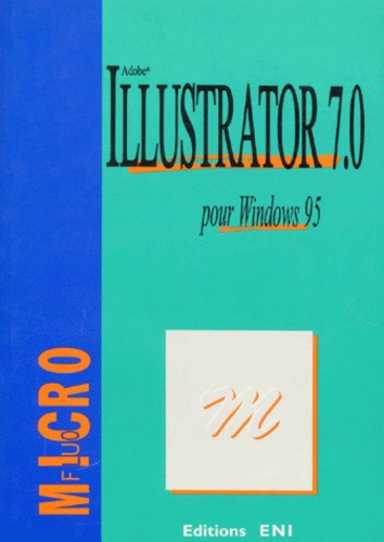 Illustrator 7.0 pour Windows 95 - Adobe - GUEROIS CATHERINE - Livres ...