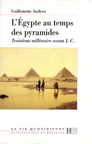 L'Egypte Au Temps Des Pyramides. 3eme Millenaire... de Guillemette Andreu - Livre - Decitre