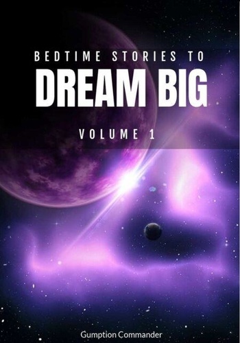 Bedtime Stories To Dream Big, Volume 1 - Bedtime... - Gumption ...