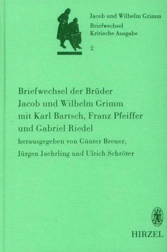 Briefwechsel der Brüder Jacob und Wilhelm Grimm mit Karl Bartsch, Franz ...