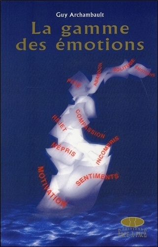 La Gamme Des Emotions de Guy Archambault - Livre - Decitre
