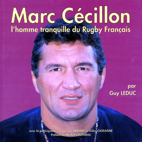 Marc Cecillon. L'Homme Tranquille Du Rugby... de Guy Leduc - Album ...
