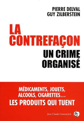 La contrefaçon : un crime organisé de Guy Zilberstein - Livre - Decitre