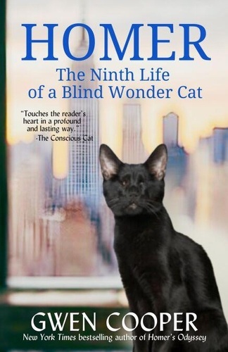 Homer: The Ninth Life of a Blind Wonder Cat - The... de Gwen Cooper ...