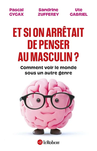 Et si on arrêtait de penser au masculin ? de Pascal Gygax - Decitre