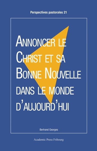 Annoncer le Christ et sa Bonne Nouvelle dans le... de Bertrand Georges ...