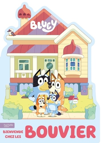 Bluey . Bienvenue chez les Bouvier de Hachette - Album - Livre - Decitre